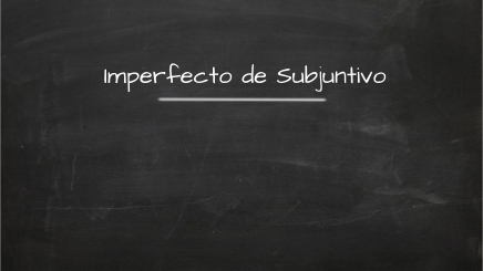Imperfecto del Subjuntivo | Genially