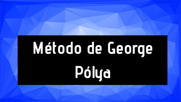 Método de George Pólya | Genially