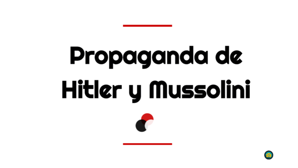 Propaganda de Hitler y Mussolini | Genially