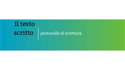 Il testo scritto: protocollo di scrittura