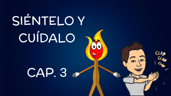 Siéntelo y Cuidalo Cap. 3 | Genially