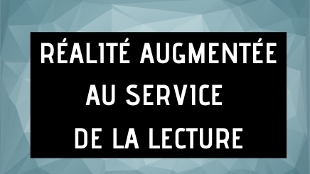 La réalité augmentée au service de la lecture | Genially