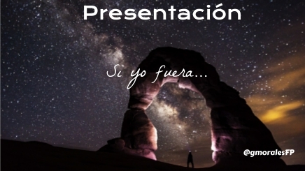 Presentación "Si fuera..." | Genially