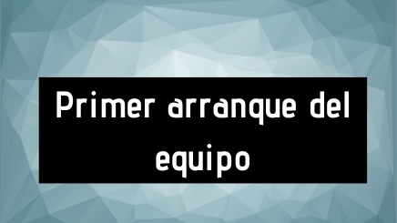 Primer arranque | Genially