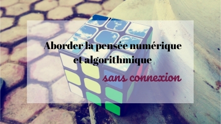 Aborder la pensée numérique et algorithmique sans connexion | Genially