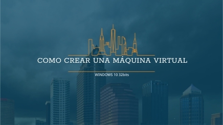 MAQUINA VIRTUAL CON WINDOWS 10 32bits | Genially